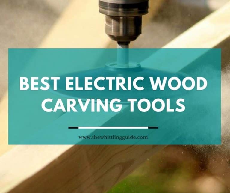 Best Electric Wood Carving Tools - The Whittling Guide
